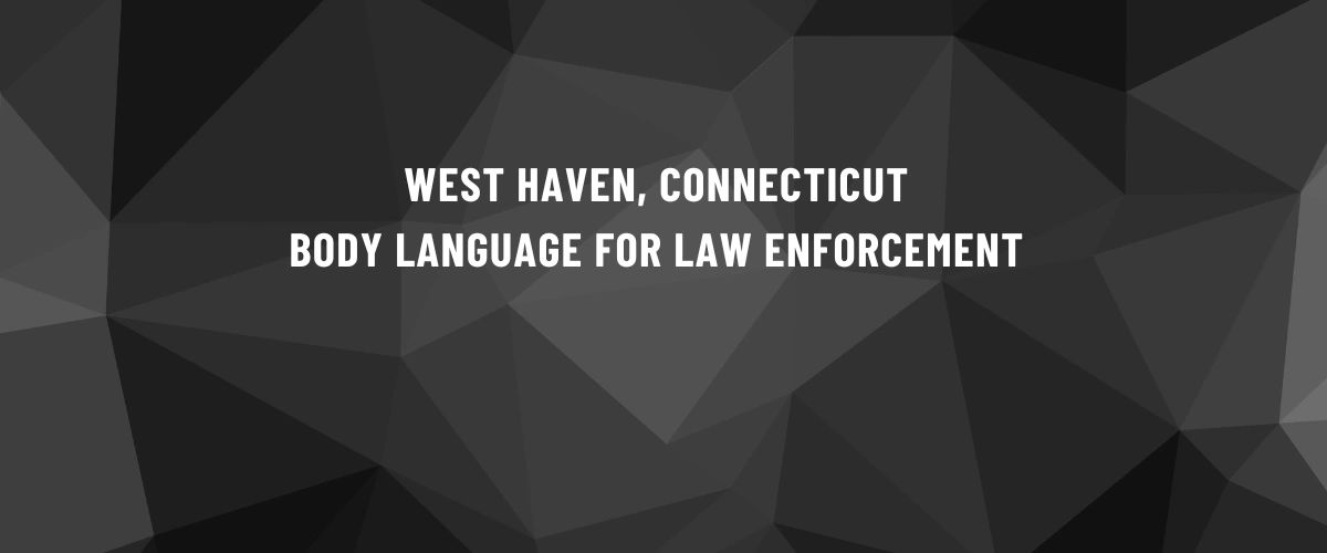 Body Language for Law Enforcement Class - West Haven, Connecticut